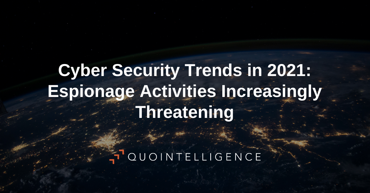 Cyber Security Trends in 2021: Espionage Increasingly Threatening