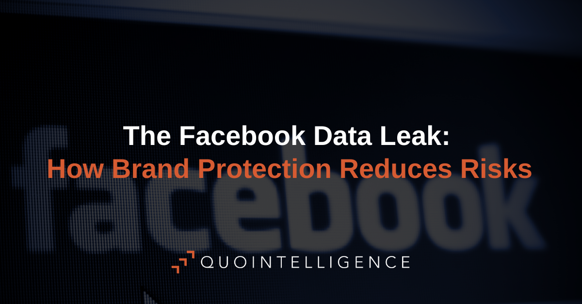 Facebook Data Leak: How Brand Protection Reduces Risks - QuoIntelligence